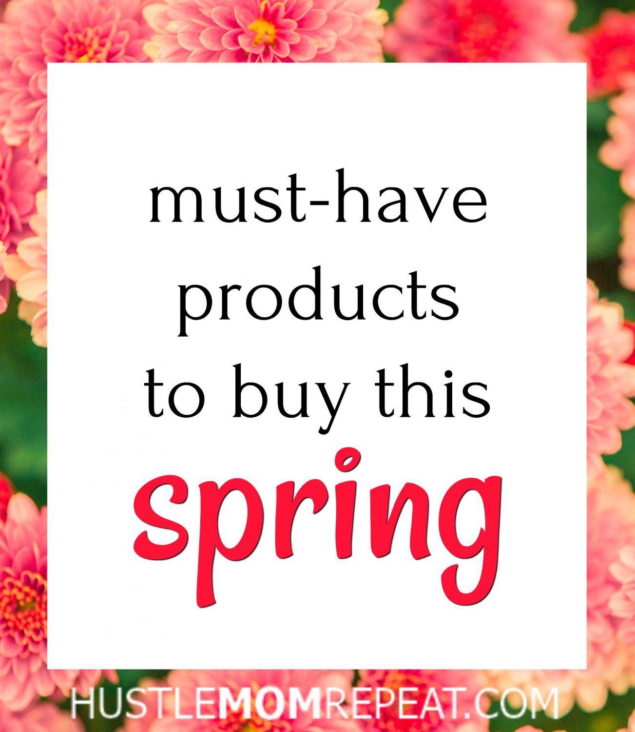 Must-Have Gifts For Spring · Hustle Mom Repeat